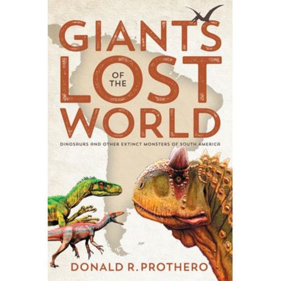 Donald R. Prothero | Other | Giants Of The Lost World Dinosaurs And ...